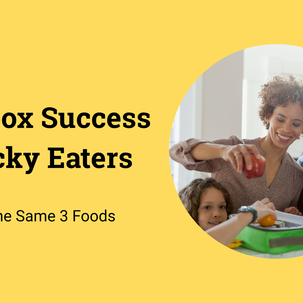 Lunchbox Success for Picky Eaters: Beyond the Same 3 Foods – Easy ...