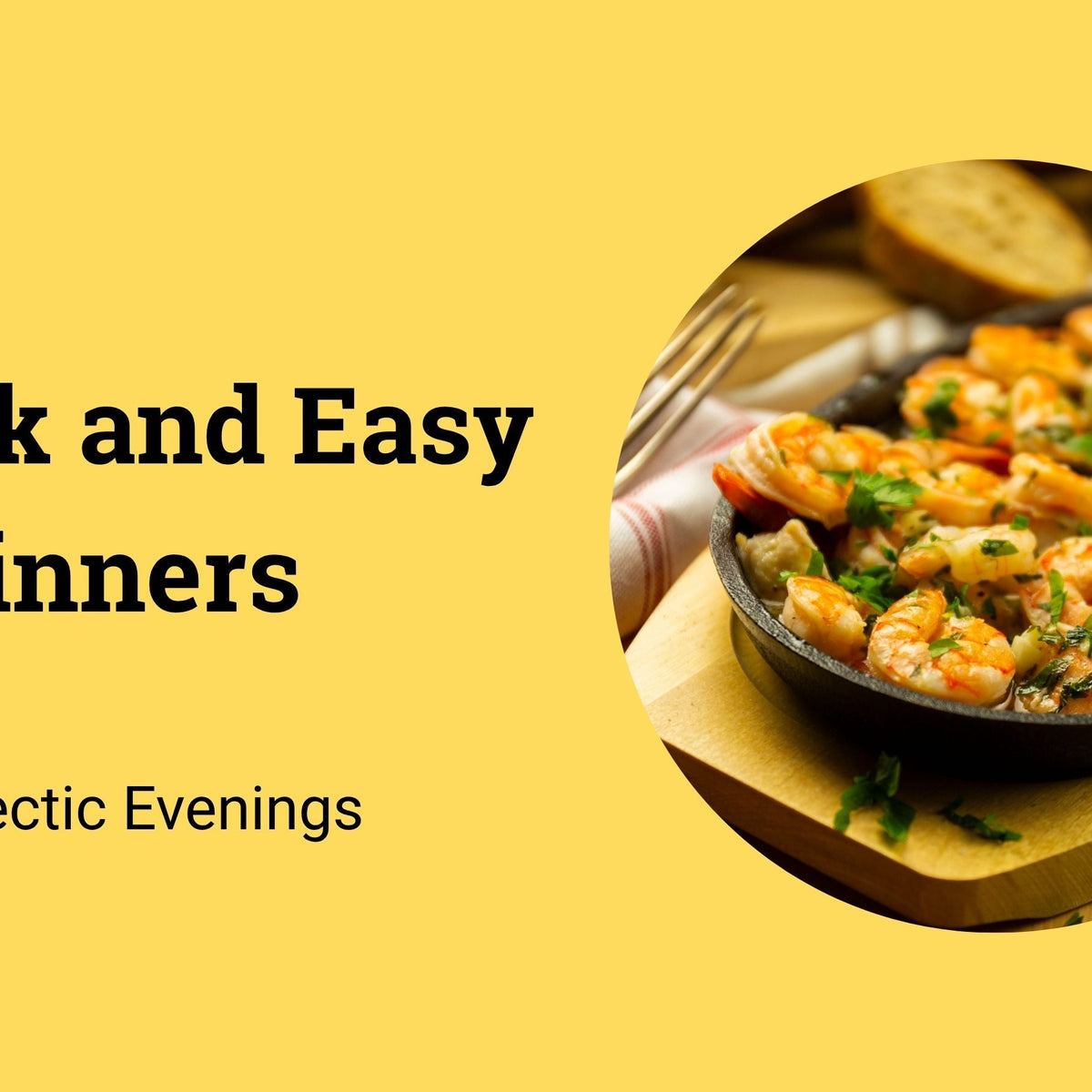 9 Quick and Easy Dinners for Hectic Evenings – Easy Peasie, LLC