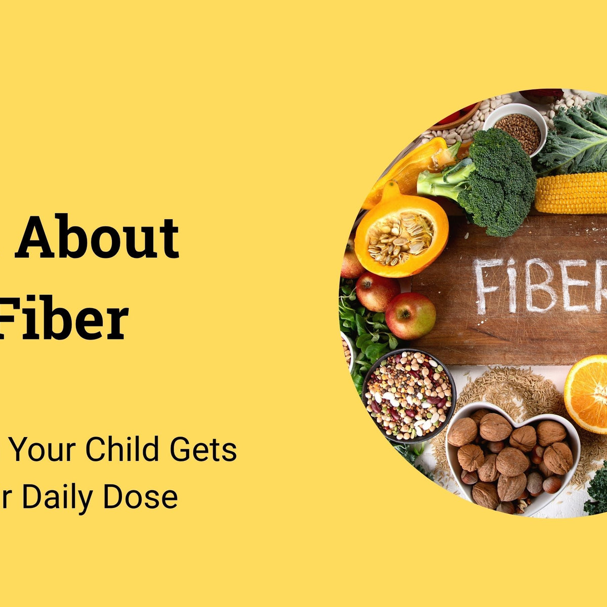 All About Fiber: Ensuring Your Child Gets Their Daily Dose – Easy ...