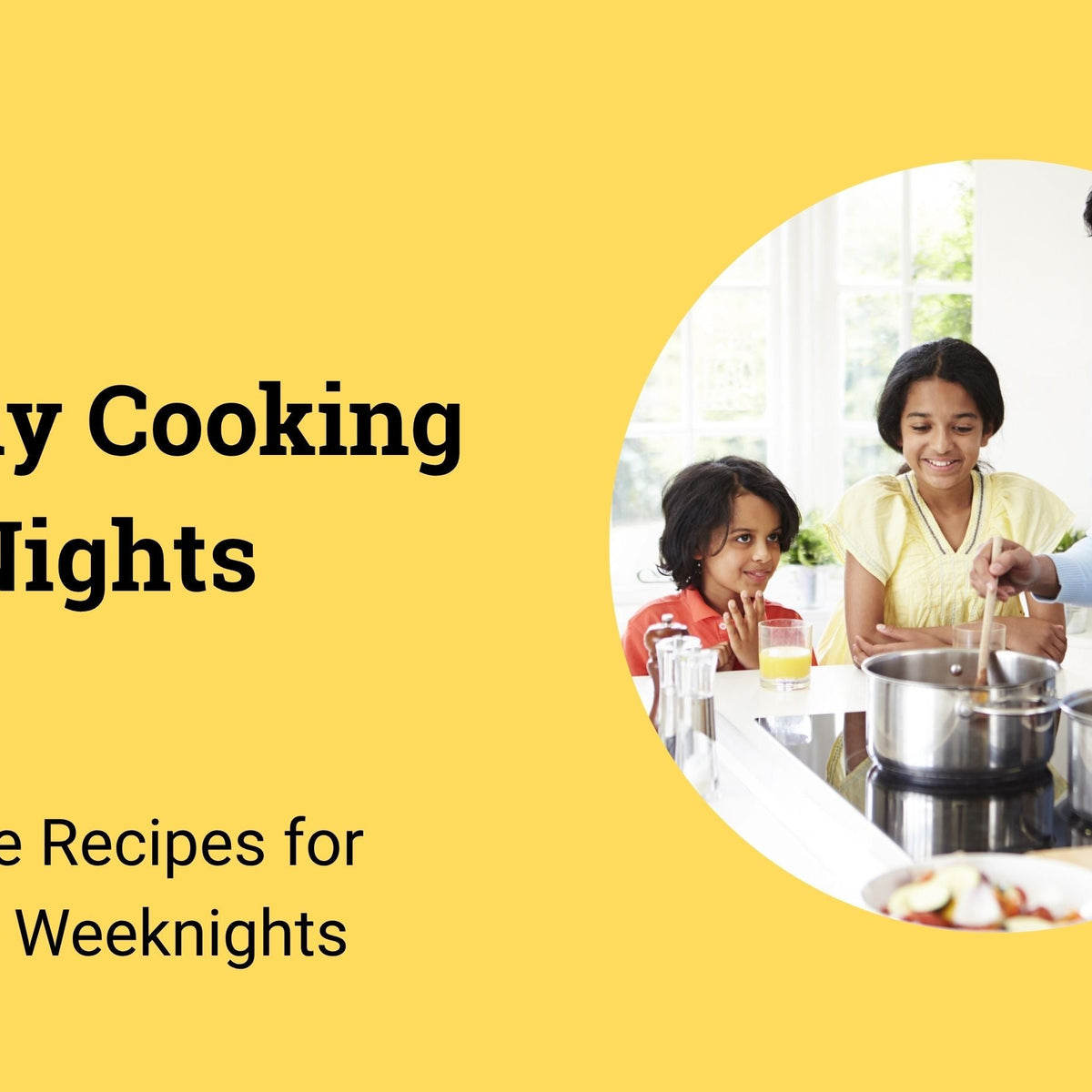 Family Cooking Nights: Simple Recipes for Busy Weeknights – Easy Peasie ...