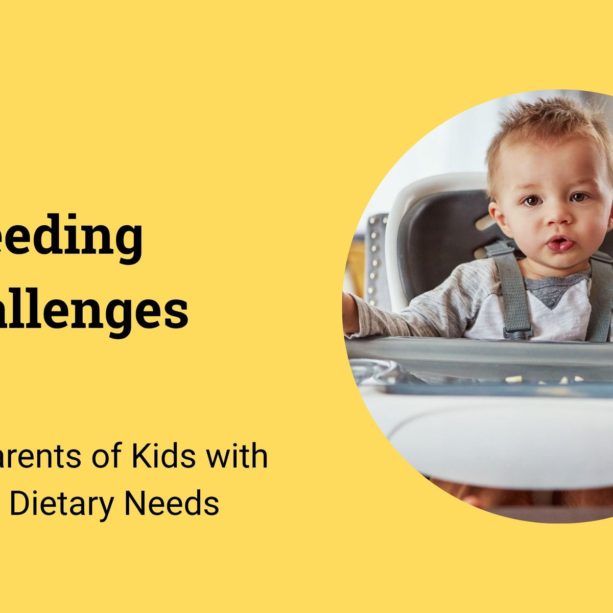 Feeding Challenges: Tips for Parents of Kids with Special Dietary Need ...