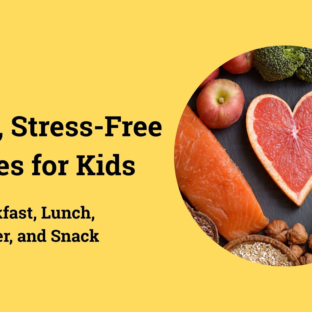 Healthy, Stress-Free Recipes for Kids: Breakfast, Lunch, Dinner, and S ...