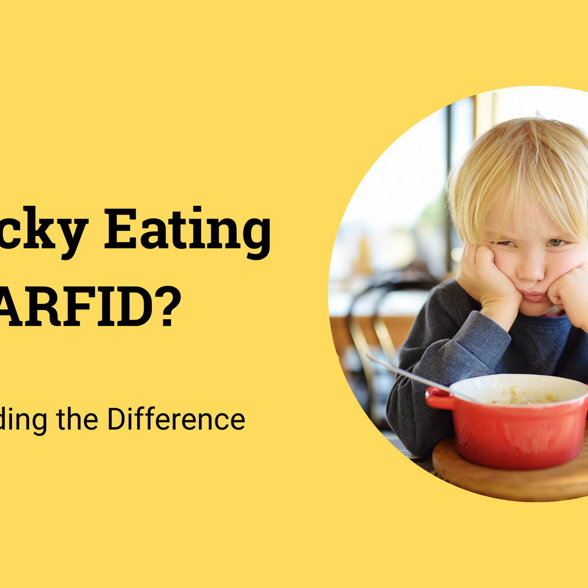 Is It Picky Eating or ARFID? Understanding the Difference – Easy Peasie ...