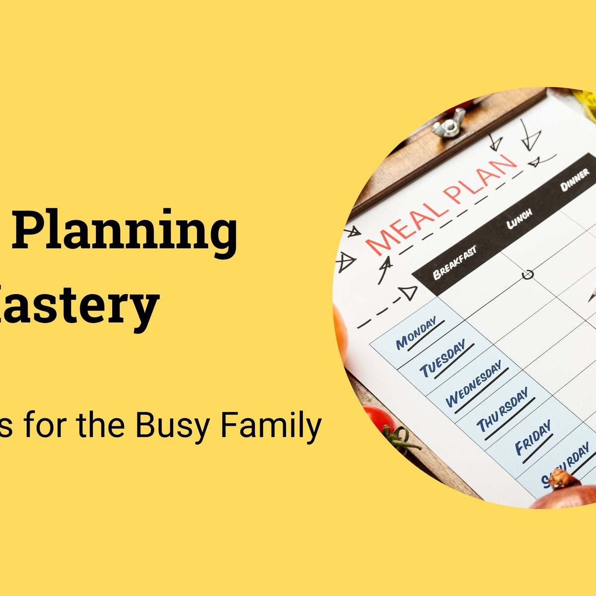 Meal Planning Mastery: Healthy Meals for the Busy Family – Easy Peasie, LLC