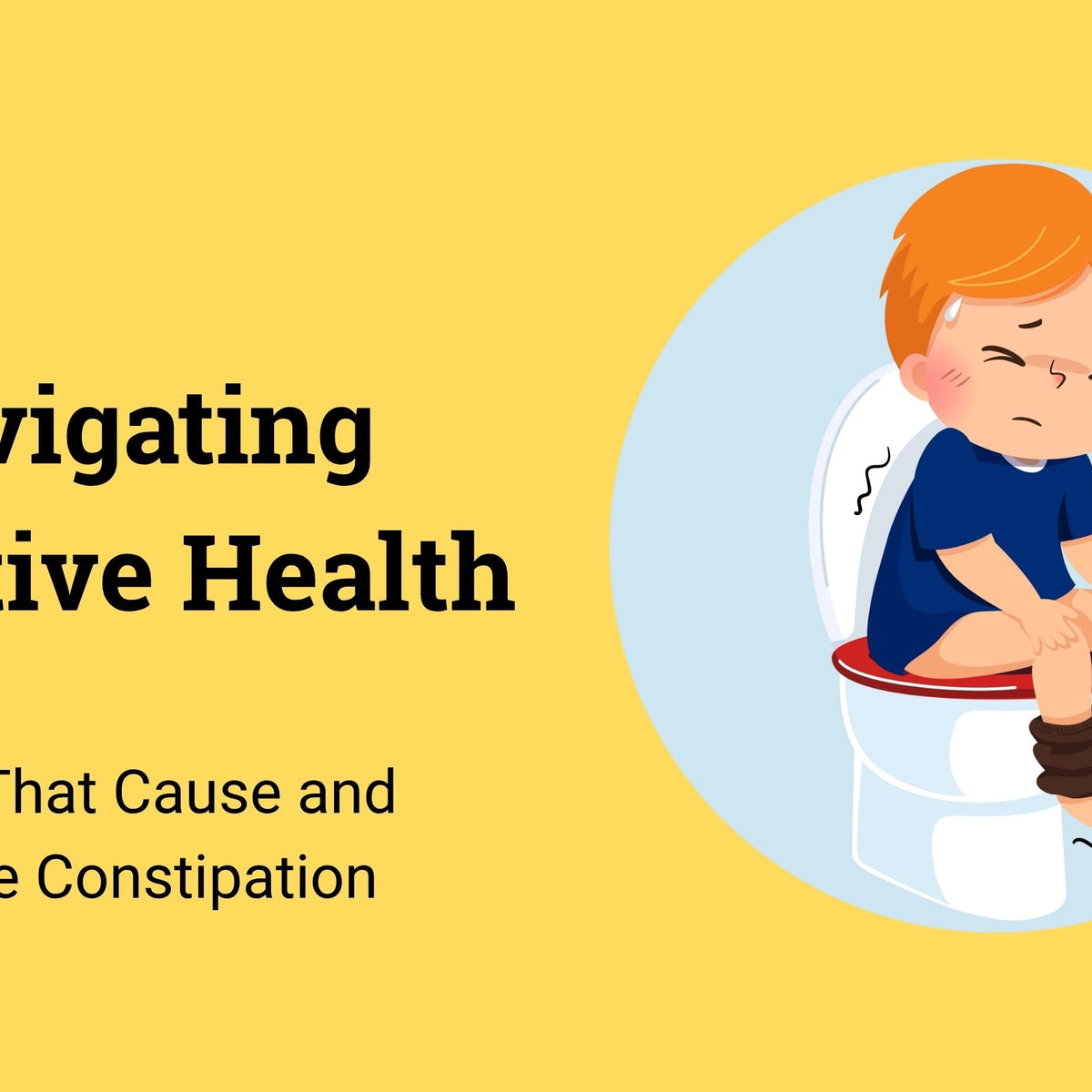 Navigating Digestive Health: Foods That Cause and Relieve Constipation ...
