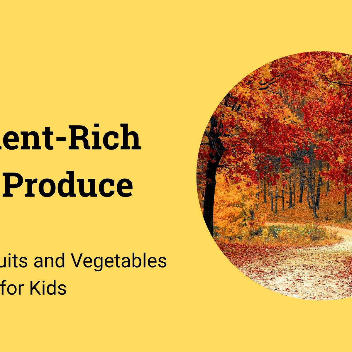 Nutrient-Rich Fall Produce: Seasonal Fruits and Vegetables for Kids ...
