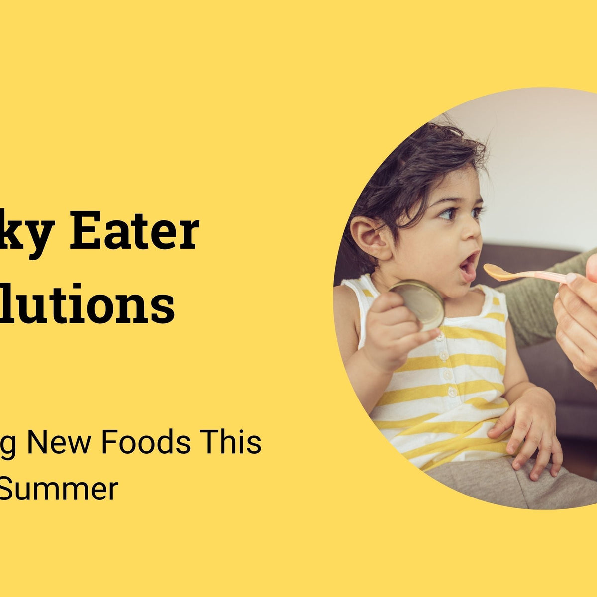 Picky Eater Solutions: Introducing New Foods This Summer – Easy Peasie, LLC