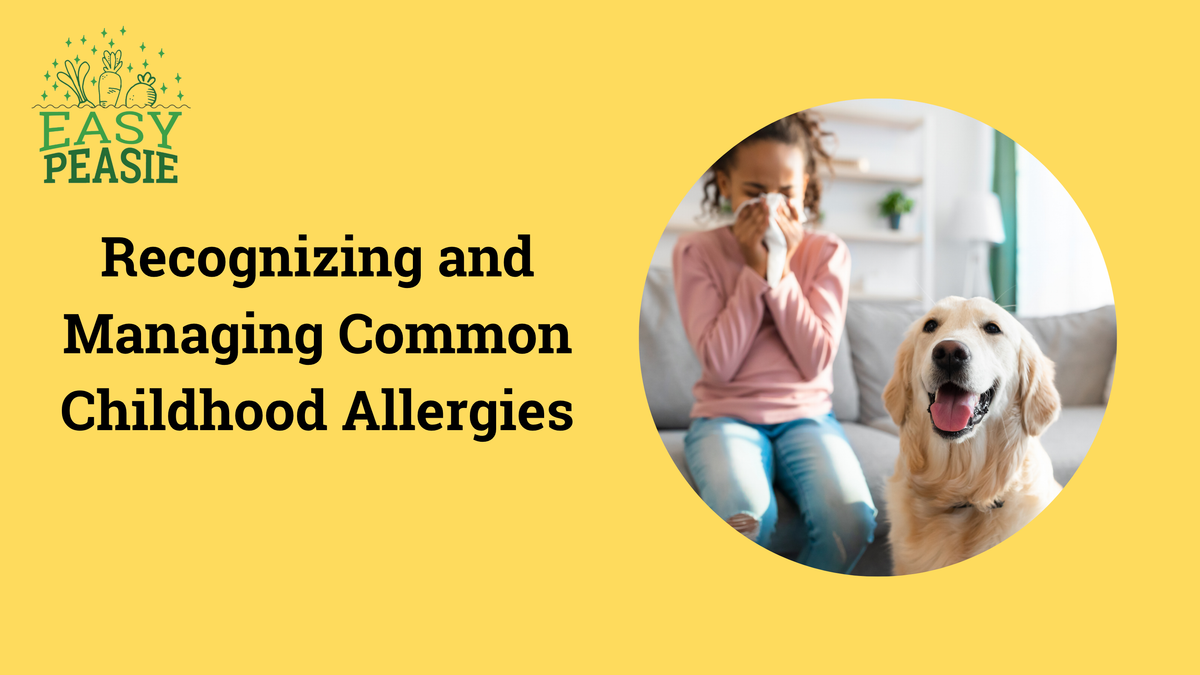 Recognizing and Managing Common Childhood Allergies – Easy Peasie, LLC
